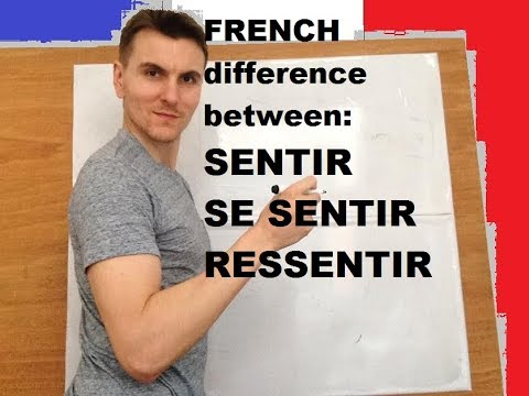 FRENCH - difference between SENTIR / SE SENTIR / RESSENTIR - YouTube