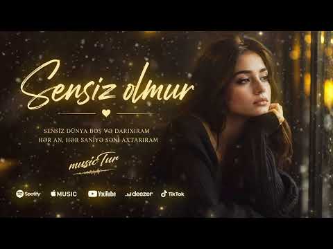 🎵 **Sənsiz Olmur – MusicTur** 🎵