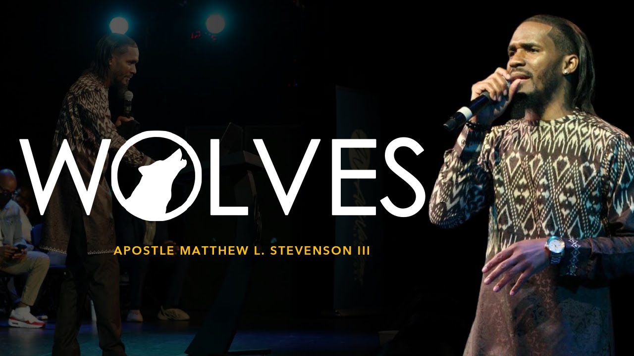 Wolves | Apostle Matthew Stevenson III - YouTube