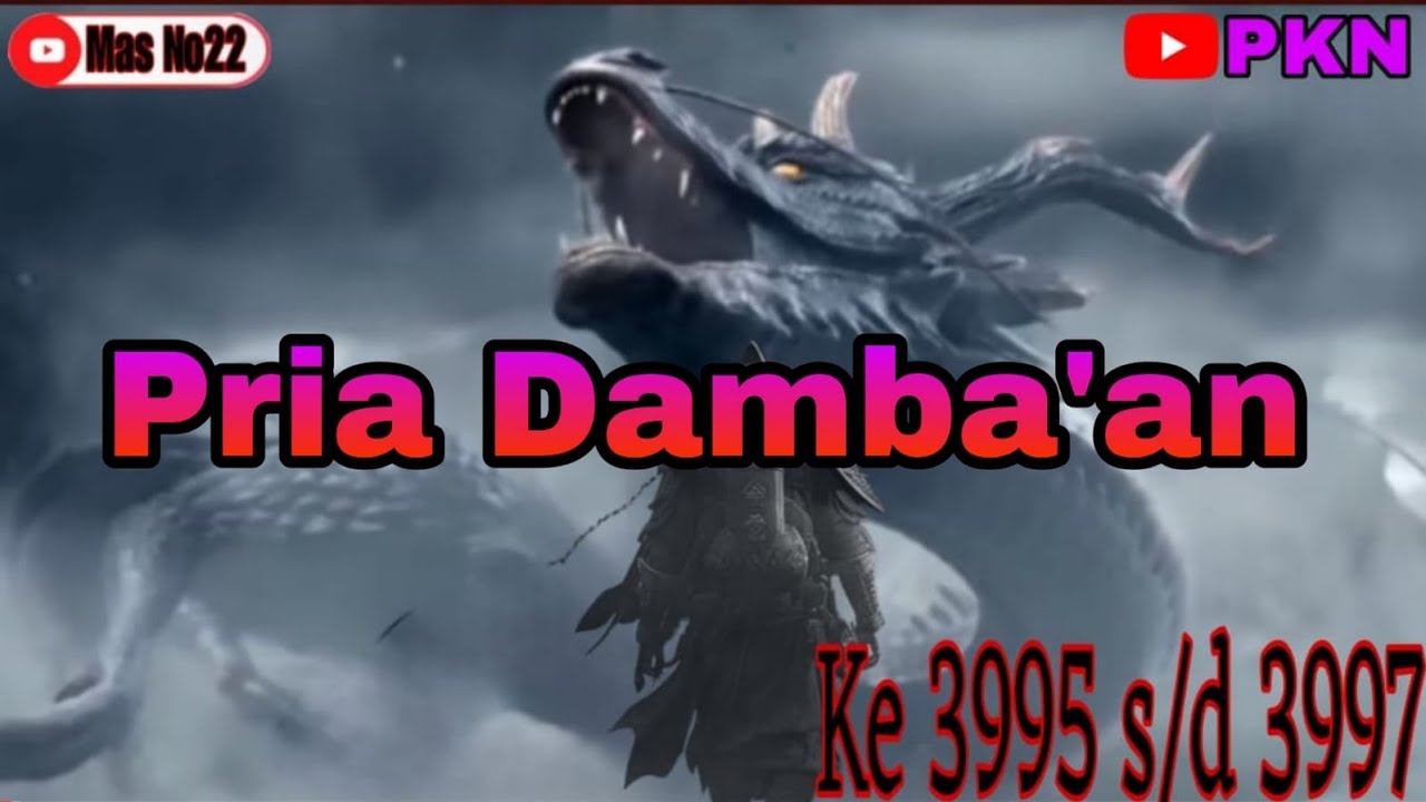 Perintah Kaisar Naga 3995,3996,3997 Pria Damba'an - YouTube