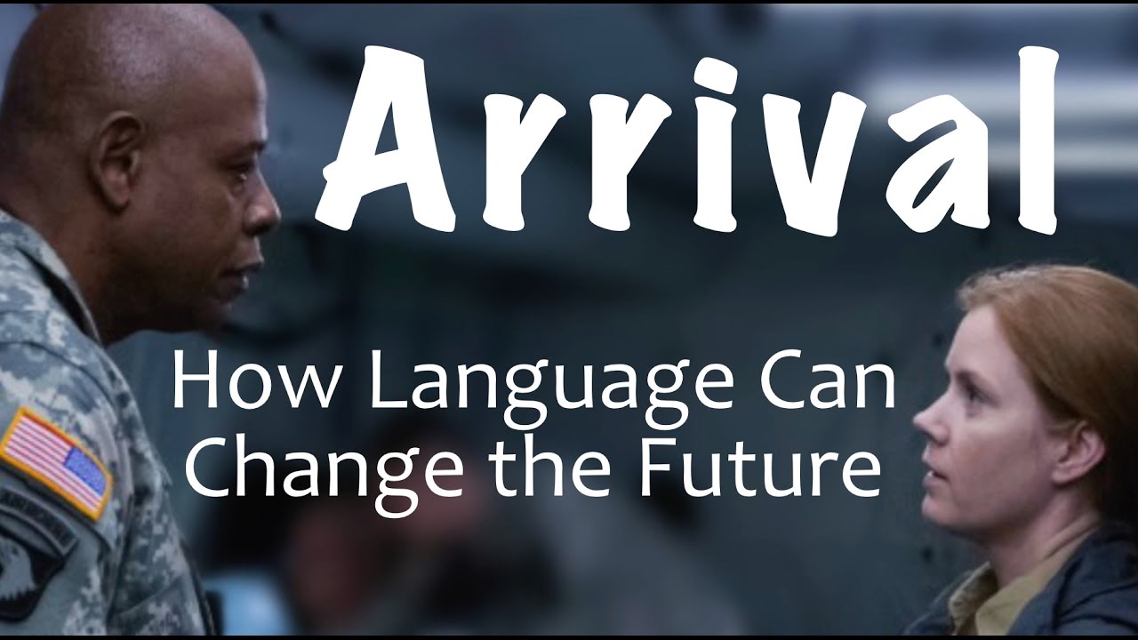 Arrival: How Language Can Change the Future - YouTube