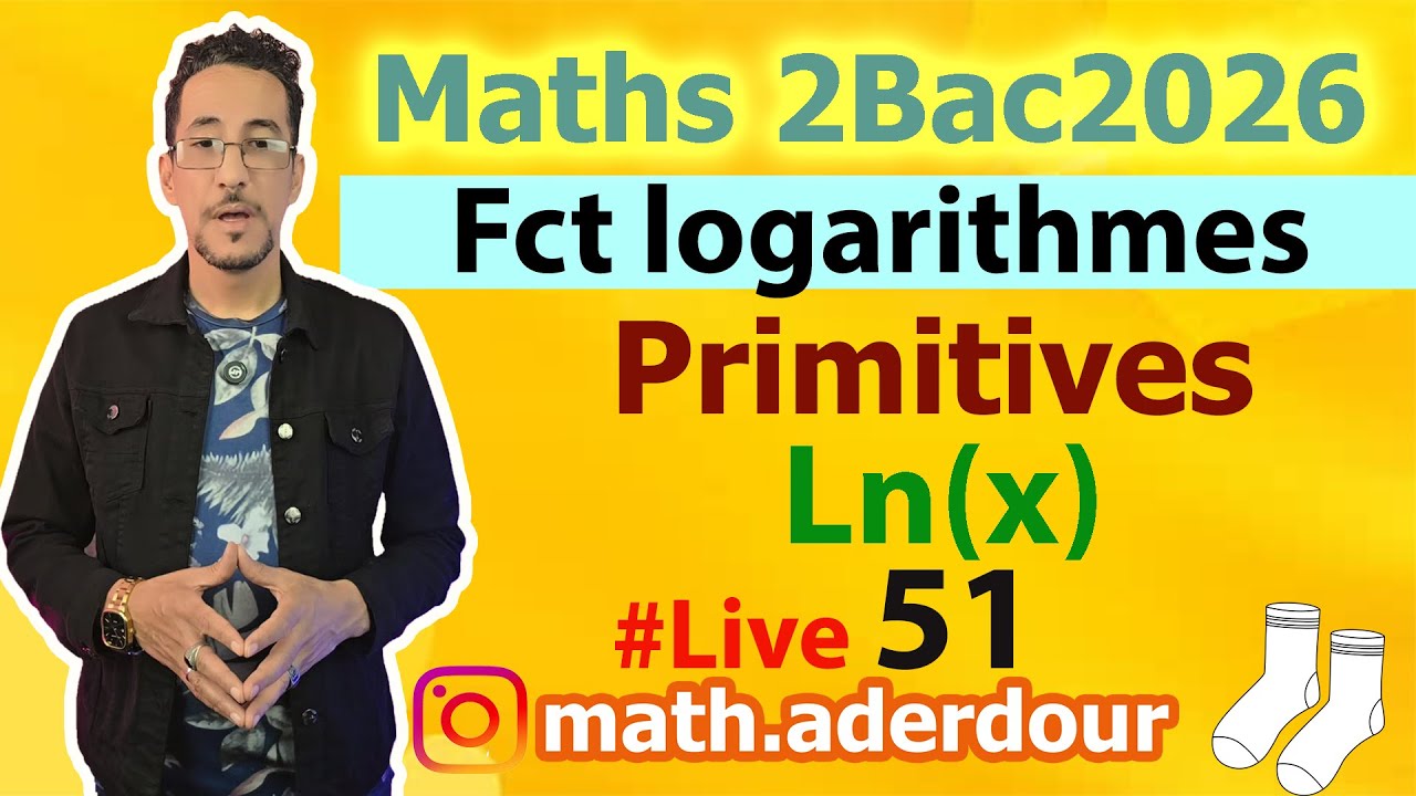 Live 51 : Fonctions logarithmes II Primitives de Ln(x) الدوال الأصلية ...
