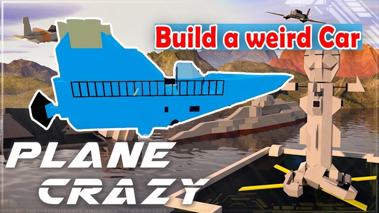 Plane Crazy - Build a weird car tutorial! - YouTube