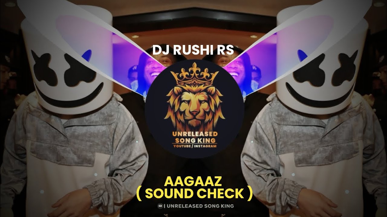 Aagaaz ( sound check ) × dj rushi rs || unreleased song king - YouTube