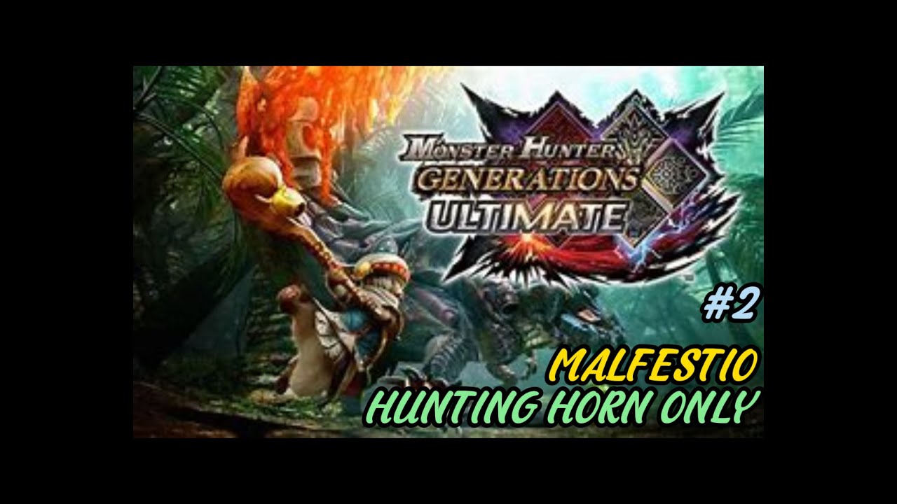 MALFESTIO hunting horn only... monster hunter generation ultimate ...