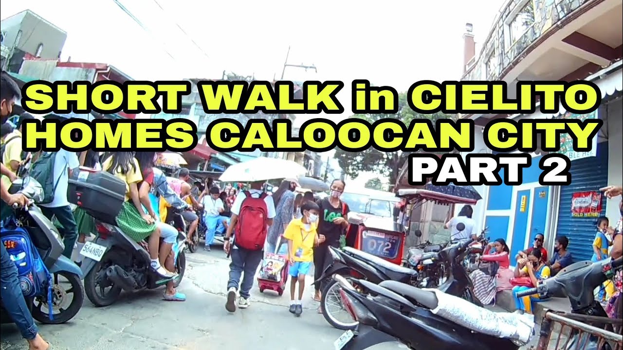 THE REAL LIFE SCENE | WALKING TOUR at CIELITO HOMES 177 CALOOCAN CITY PHILIPPINES [ PART 2 ...