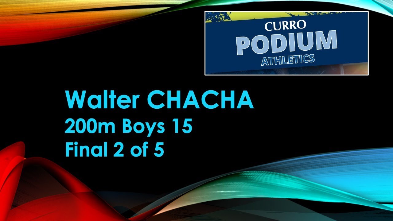 Walter Chacha wins 200m Boys 15, Final 2 in 23.02s - CURRO Podium ...