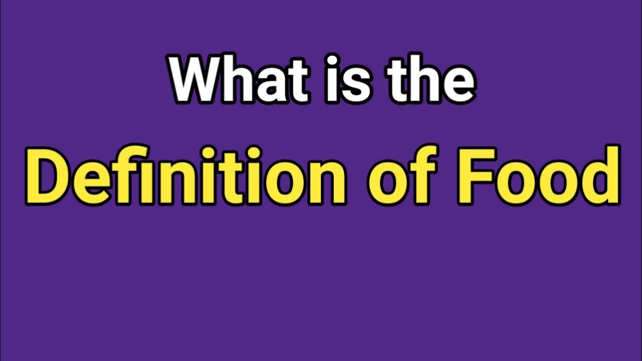 What is the Definition of Food || standard definition of food - YouTube