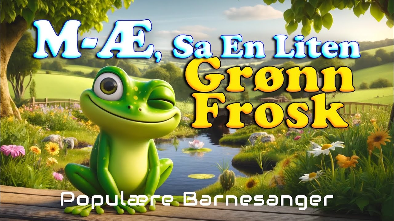 M-Æ, Sa En Liten Grønn Frosk 🐸 | Populære Barnesanger | Barneforlaget - YouTube