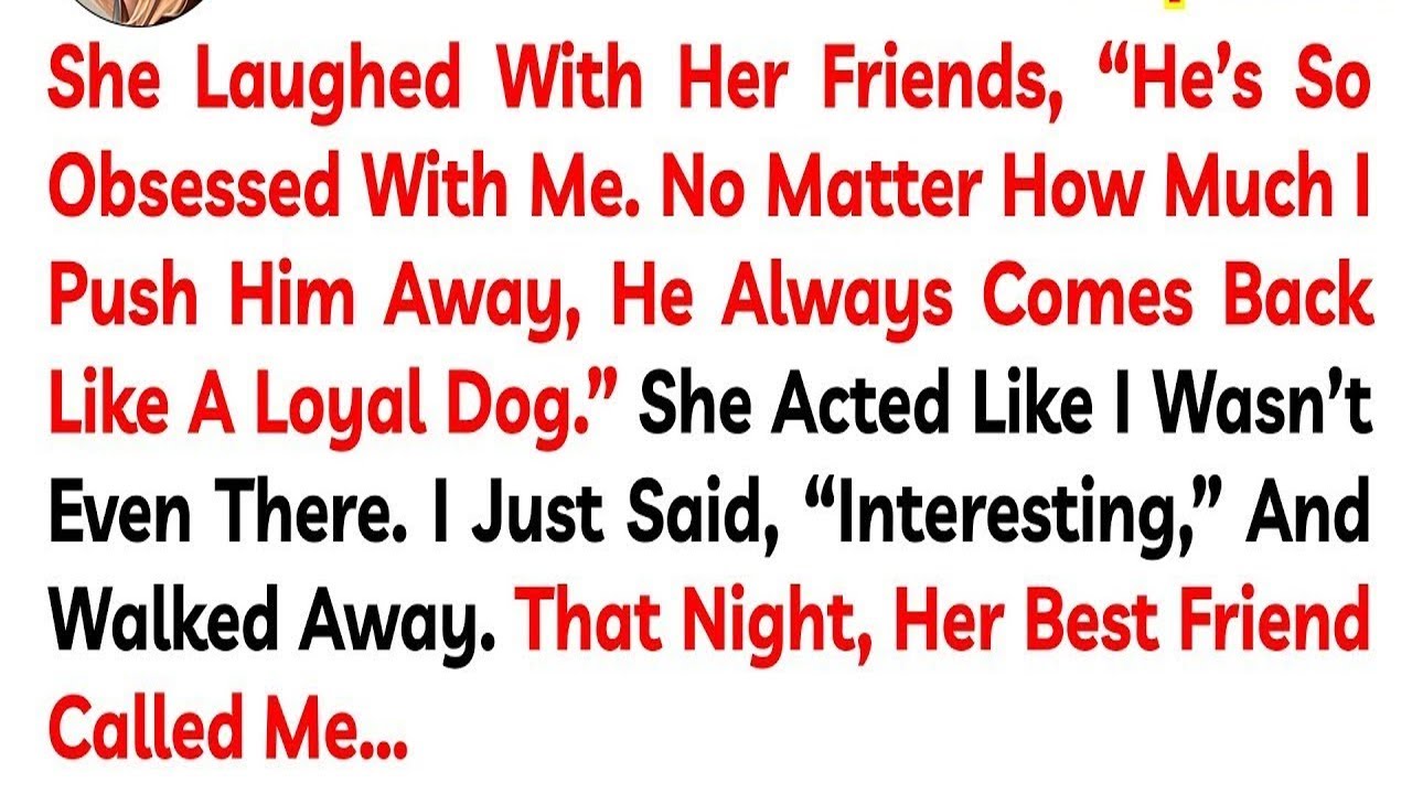 She Laughed With Her Friends, “He’s So Obsessed With Me No Matter How ...