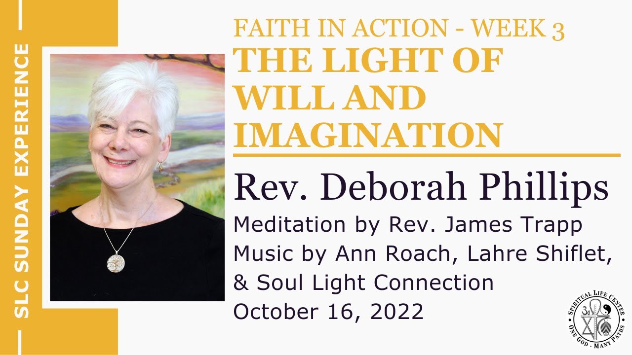 The Light of Will & Imagination – Rev. Deborah Phillips, 11 a.m. SLC Sunday Experience, 10/16/22 ...