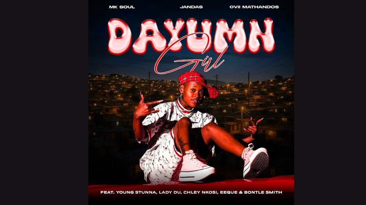 MK Soul, Jandas x Ovii Mathandos – Dayumn Girl feat. Young Stunna, Lady ...