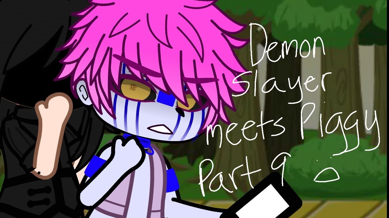 Demon Slayer Meets Piggy Part 9- (READ DESCRIPTION) (PIGGY AU) - YouTube