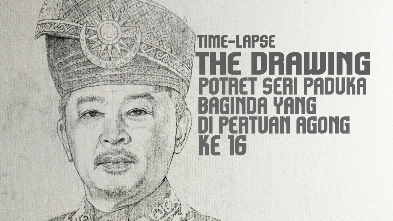 Seri Paduka Baginda Yang Di Pertuan Agong Ke 16, The Drawing Time Lapse ...
