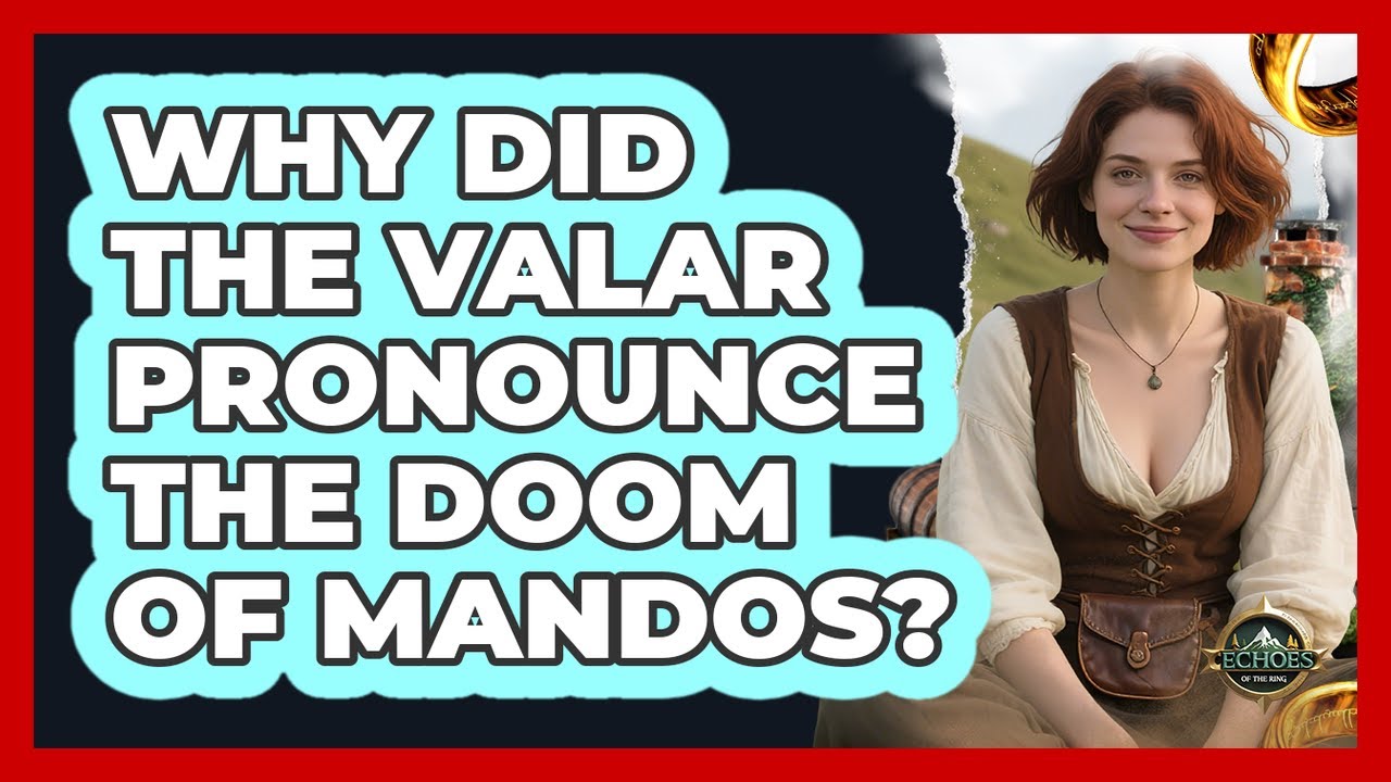 Why Did The Valar Pronounce The Doom Of Mandos? - Echoes Of The Ring ...