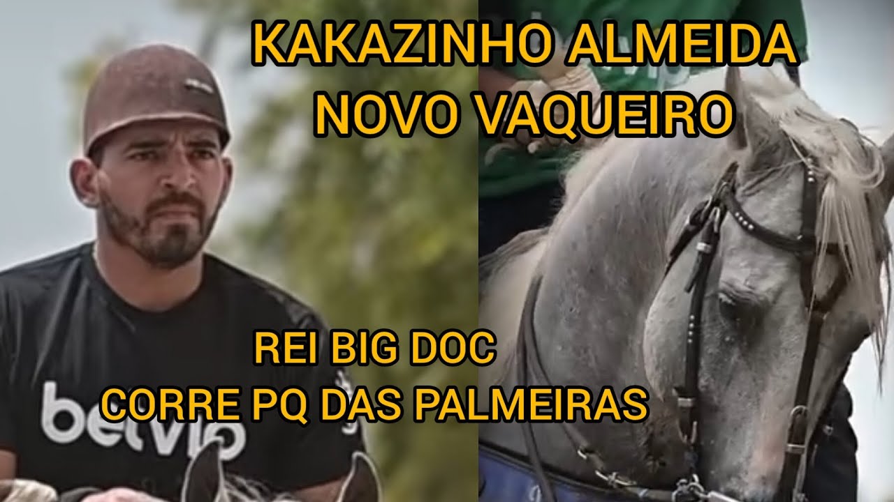 KAKAZINHO ALMEIDA NOVO VAQUEIRO REI BIG DOC CORRE PARQUE DAS PALMEIRAS ...