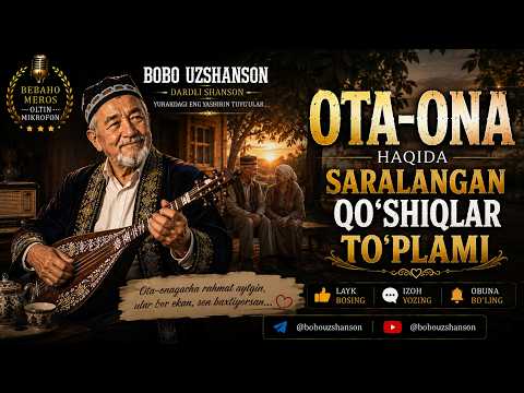 OTA-ONA HAQIDA SARALANGAN QO'SHIQLAR TO'PLAMI | BOBO UZSHANSON