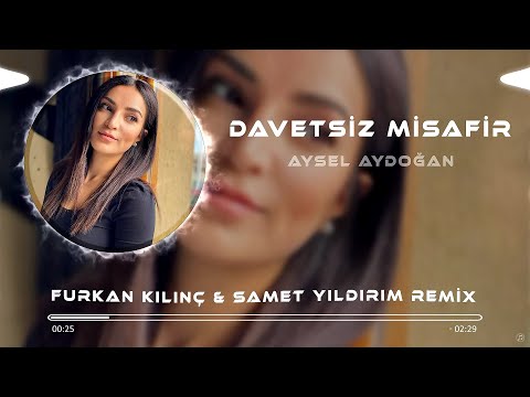 Aysel Aydoğan - Davetsiz Misafir ( Furkan Kılınç & Samet Yıldırım Remix )