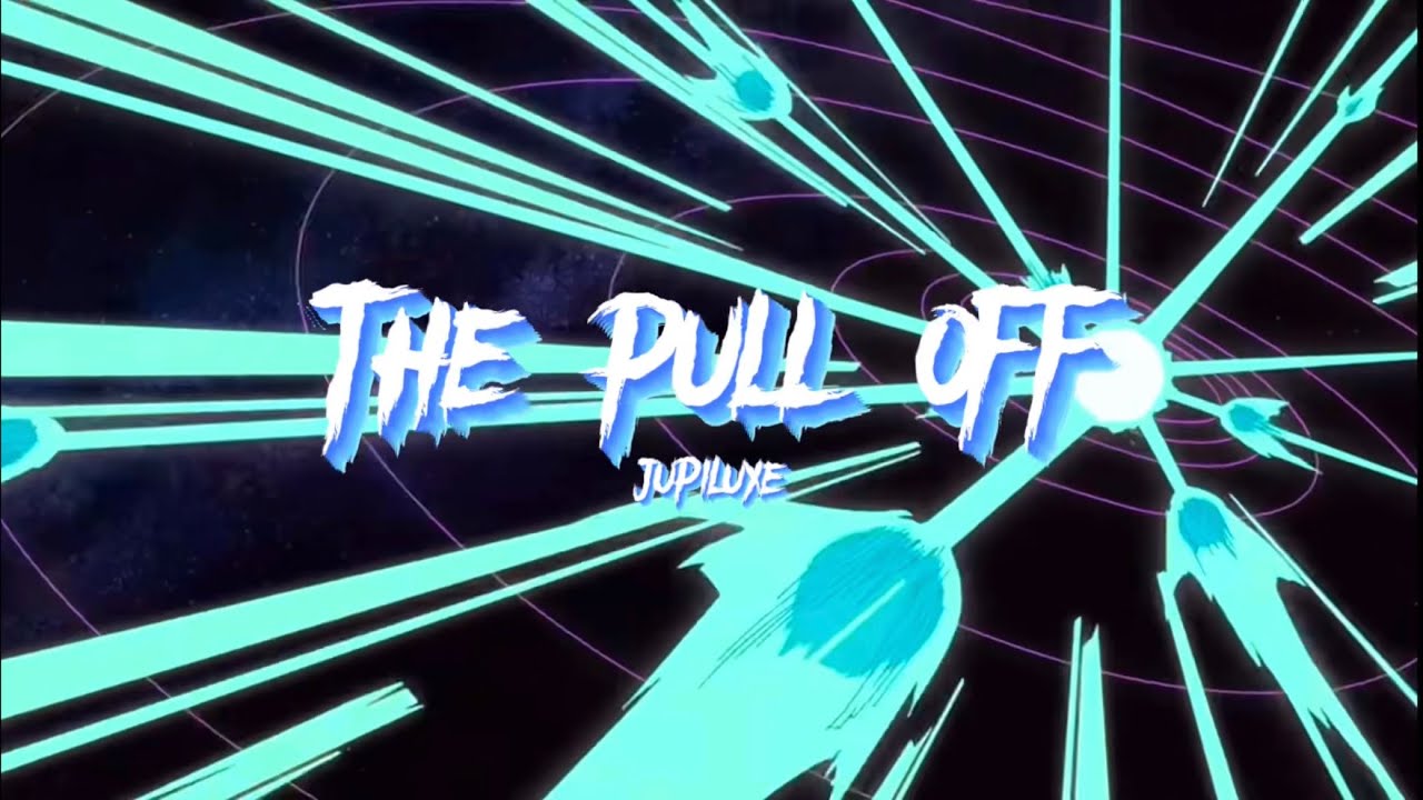 JUPILUXE - The Pull Off - YouTube