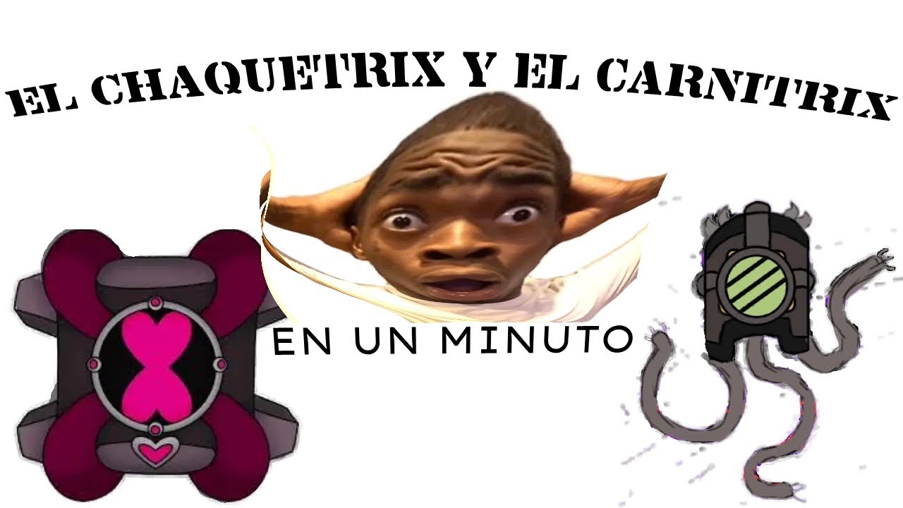 El Chaquetrix y El Carnitrix en 1 Minuto - YouTube