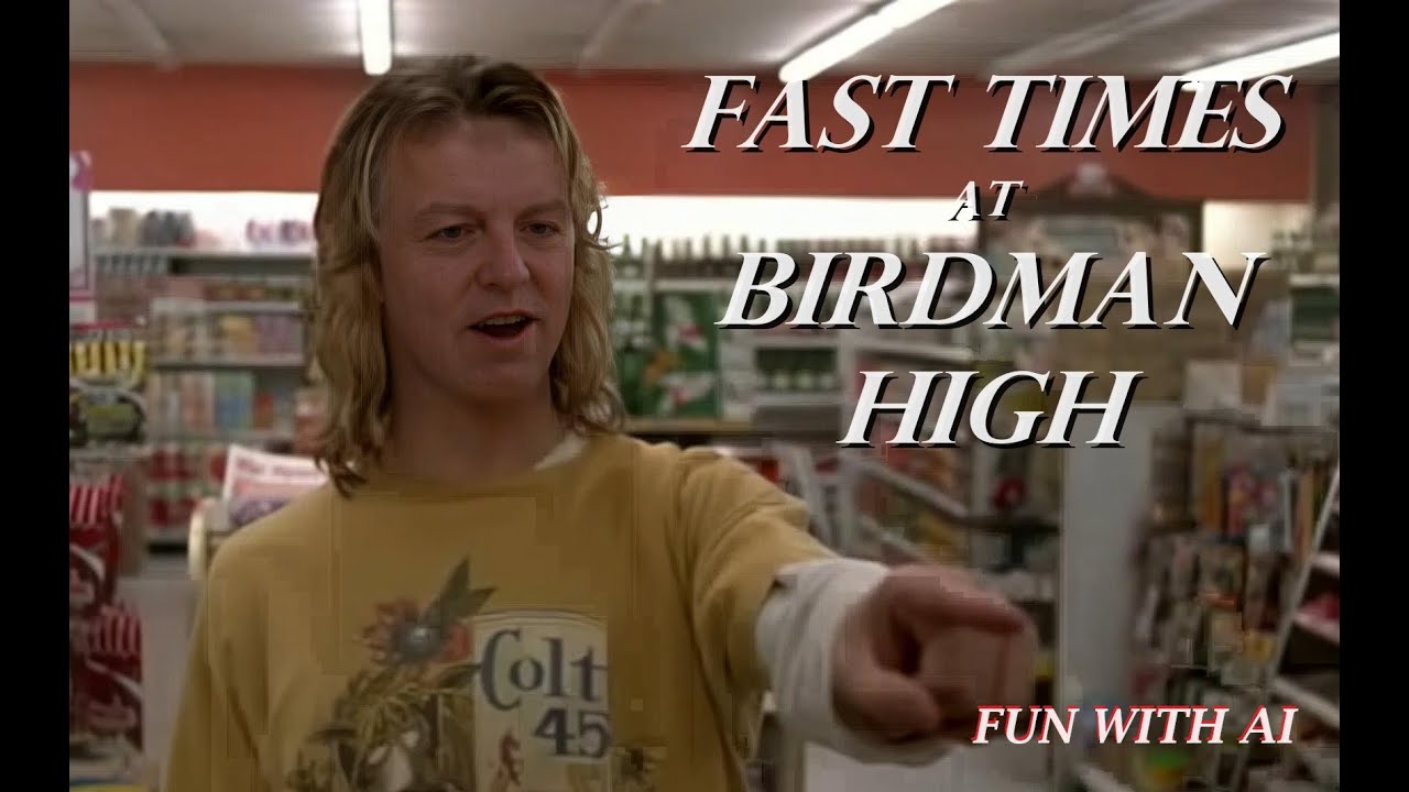 Fast Times at Birdman High - Fun with AI - YouTube