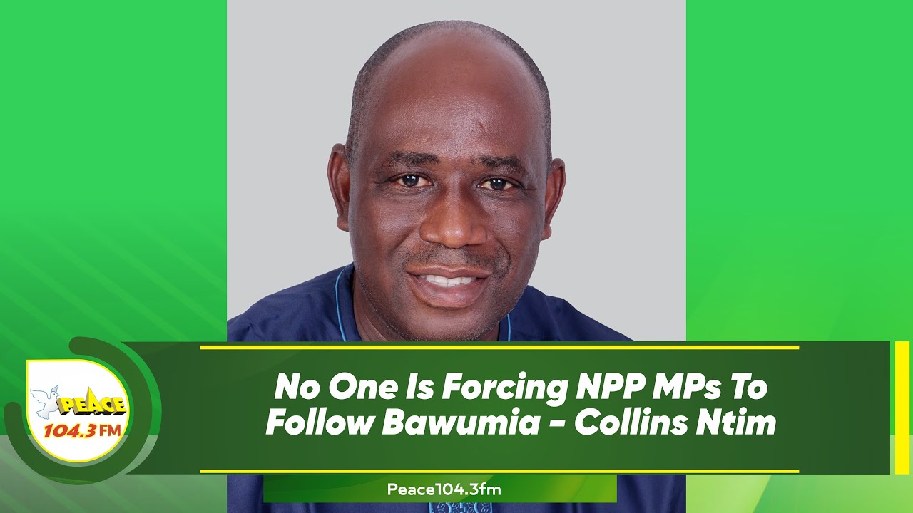 No One Is Forcing NPP MPs To Follow Bawumia - Collins Ntim - YouTube