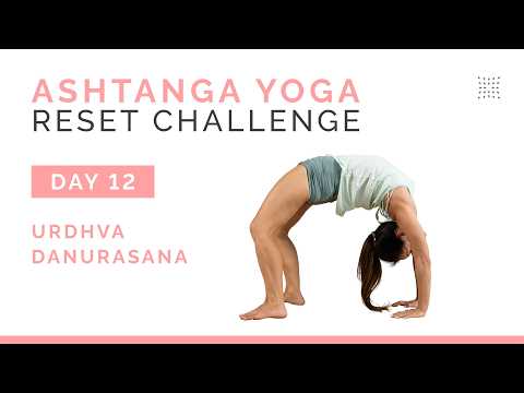 Ashtanga Yoga Reset Challenge | Day 12 | Urdhva Danurasana