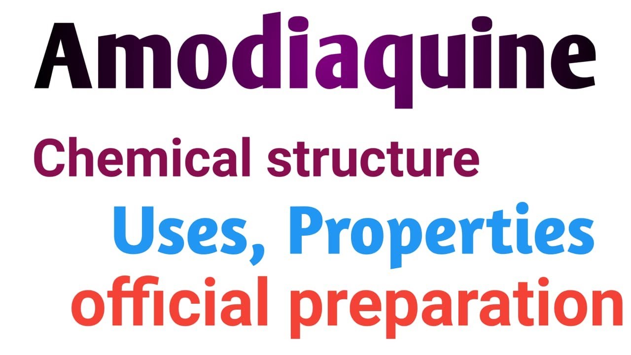 Amodiaquine drug chemical name, structure, uses, properties, official ...
