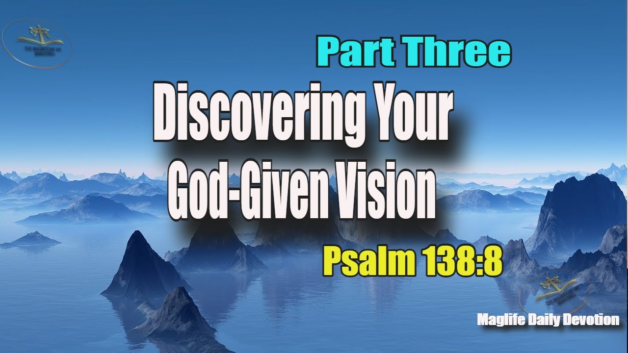 Discovering Your God-Given Vision! Part Three. |Magnificent Life Daily ...