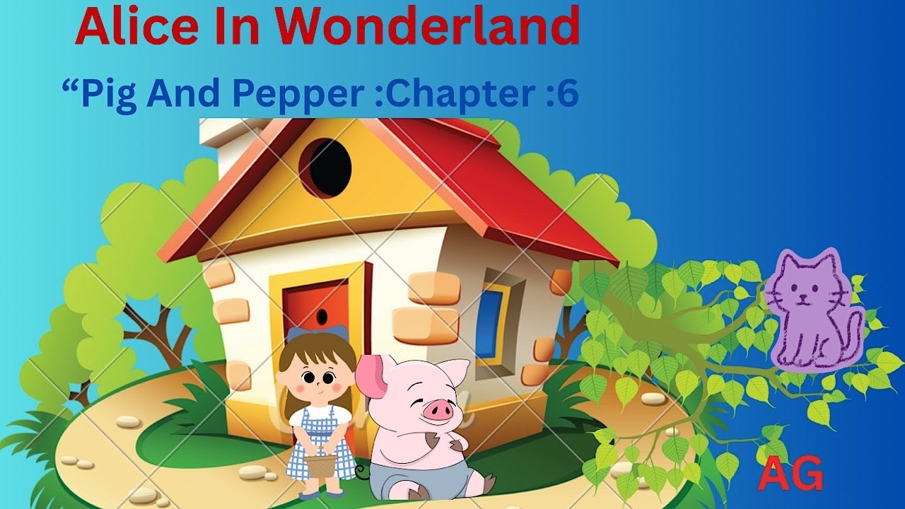 'Pig And Pepper':Chapter:6:Alice In Wonderland - YouTube