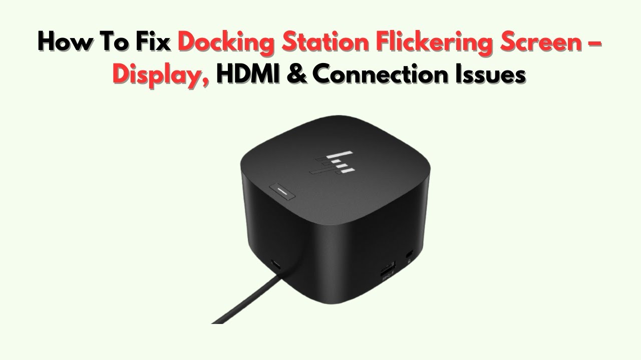 How to Fix Docking Station Flickering Screen – Display, HDMI ...
