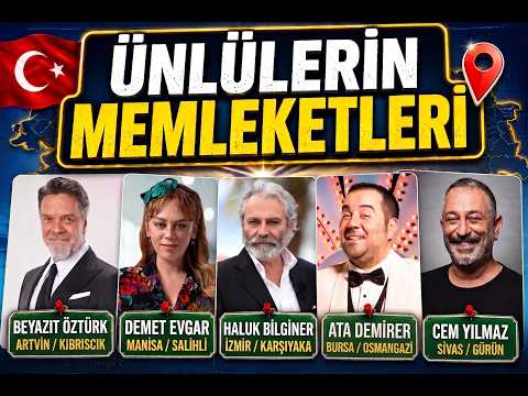 Ünlüler Aslen Nereli? | Türk Ünlülerin Memleketleri
