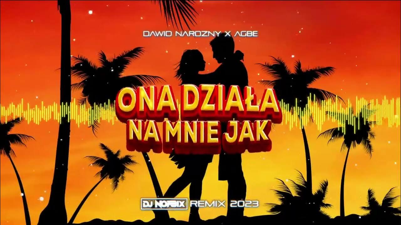 Dawid Narożny x AGBE - Ona działa na mnie jak (DJ NORBIX REMIX 2023) - YouTube