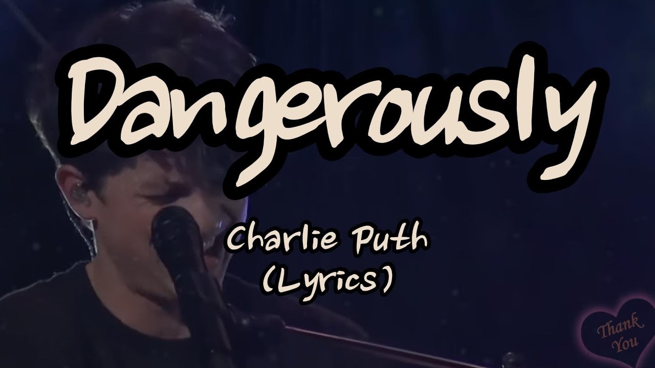 Charlie Puth - Dangerously(Lyrics) - YouTube
