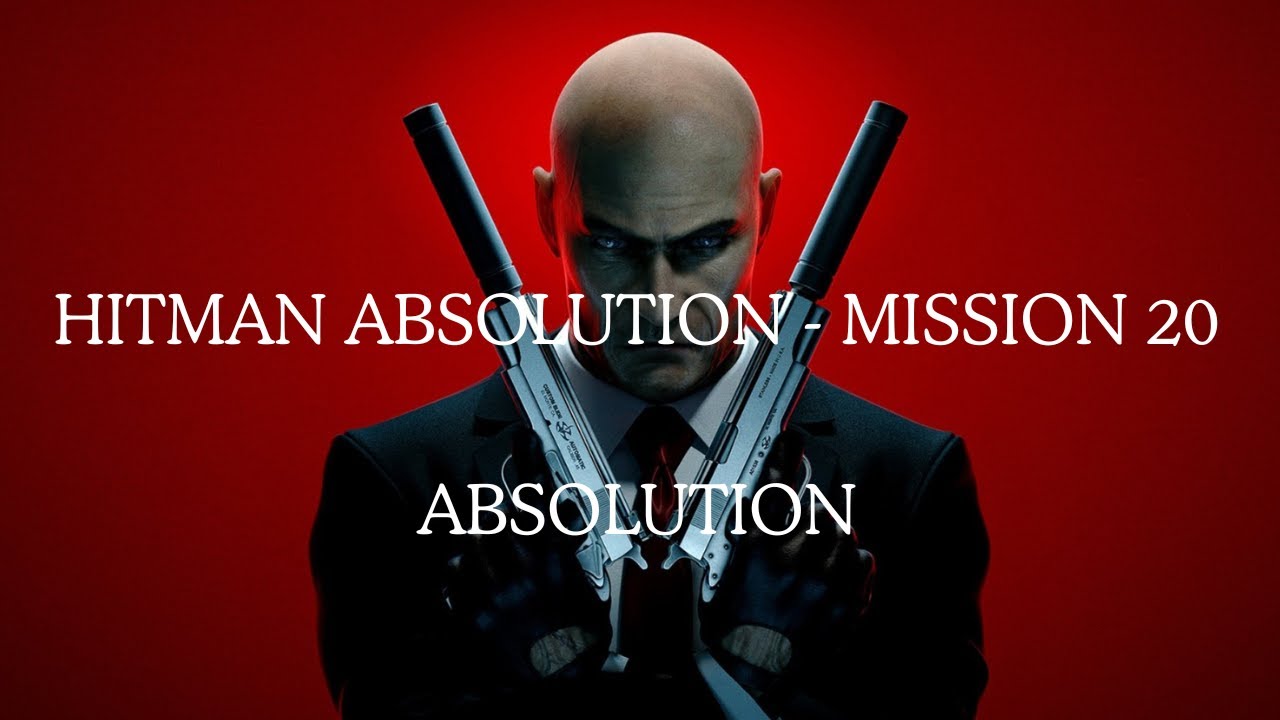 Hitman Absolution Mission #20 - Absolution (1080p/60 FPS) - YouTube