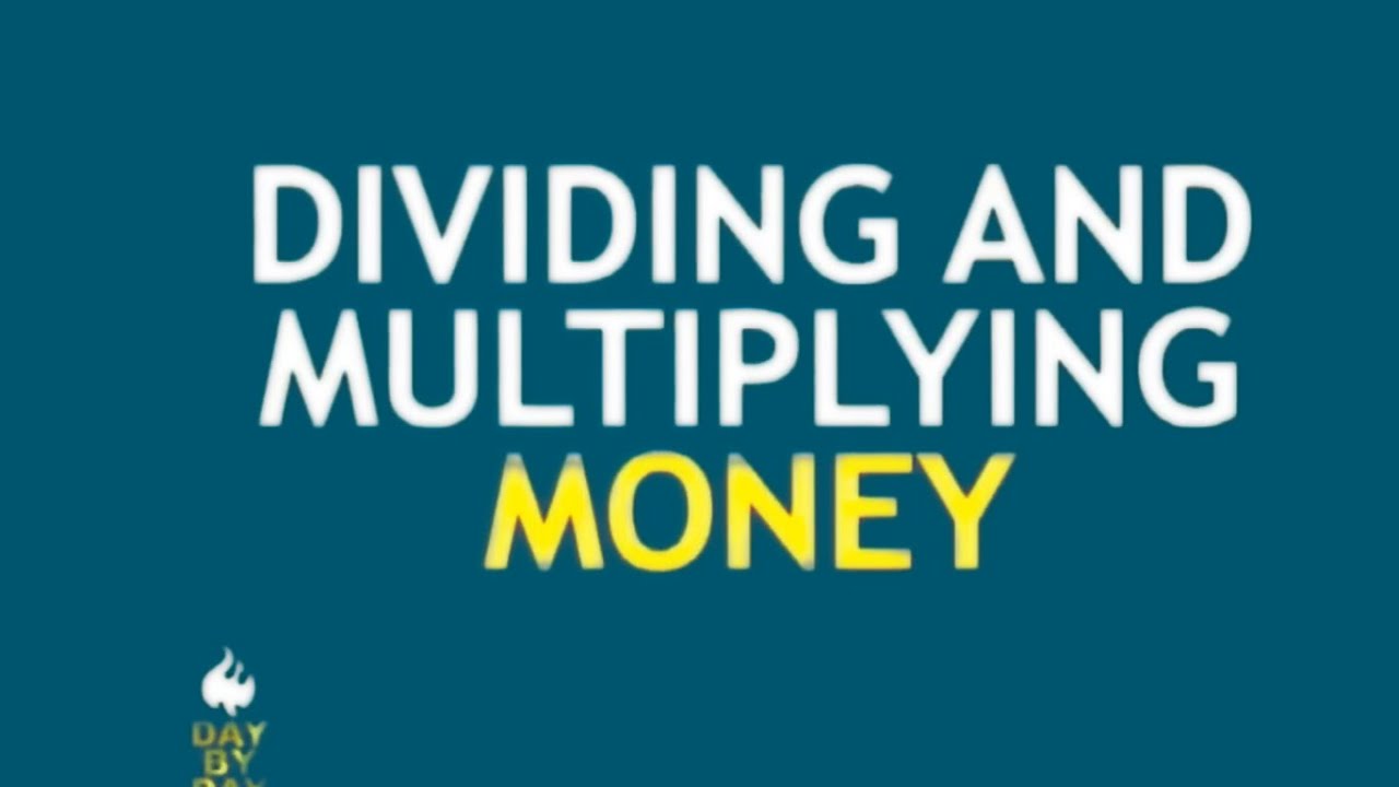 DIVIDING AND MULTIPLYING MONEY - YouTube