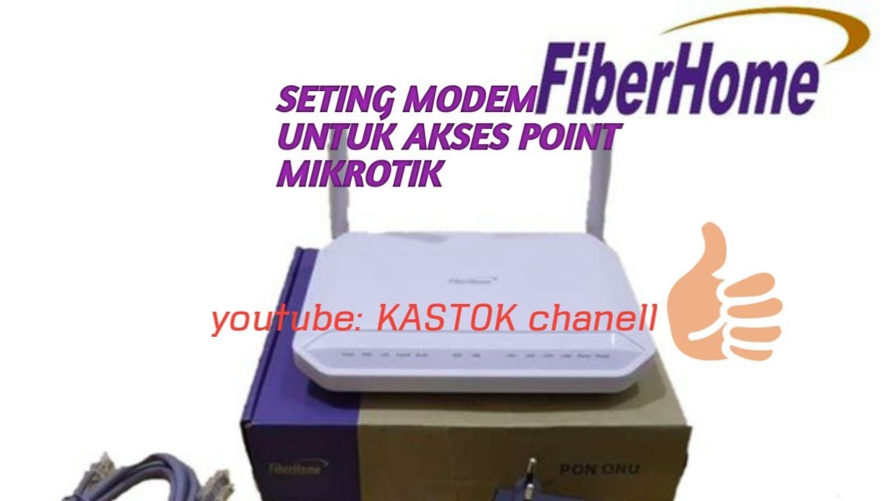 CARA SETING MODEM FIBERHOME UNTUK AKSES POINT MIKROTIK - YouTube