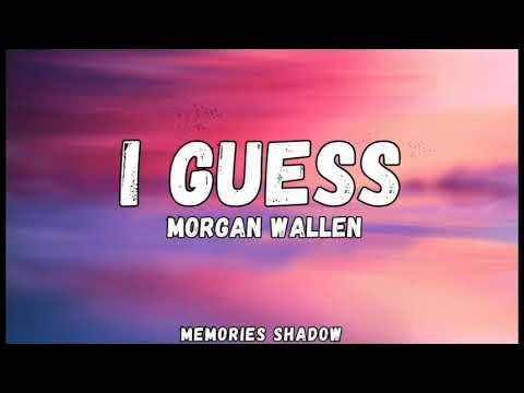 Morgan Wallen - I Guess (Lyrics) - YouTube