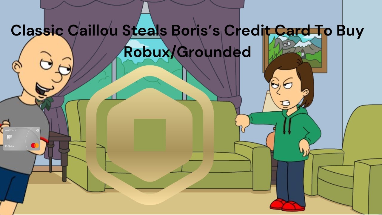 Classic Caillou Steals Boris's Credit Card To Buy Robux/Grounded S3 ...