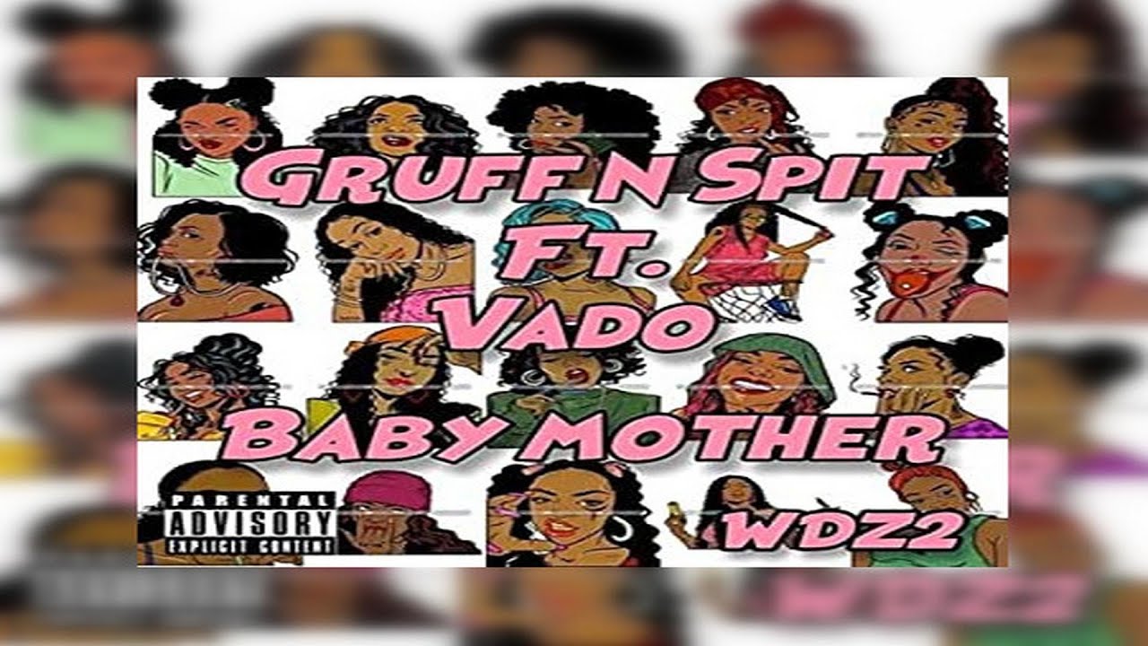 GruffAndSpit (McGruff & Stan Spit) Ft. Vado - Baby Mother (Official ...