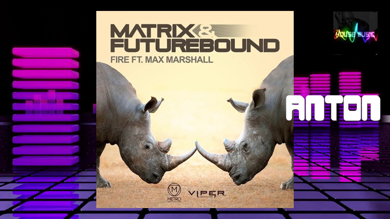 Matrix & Futurebound - Fire (Anton Powers Remix) - YouTube