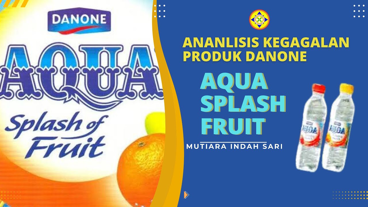ANALISIS KEGAGALAN PRODUK DANONE "AQUA SPLASH FRUIT" - YouTube