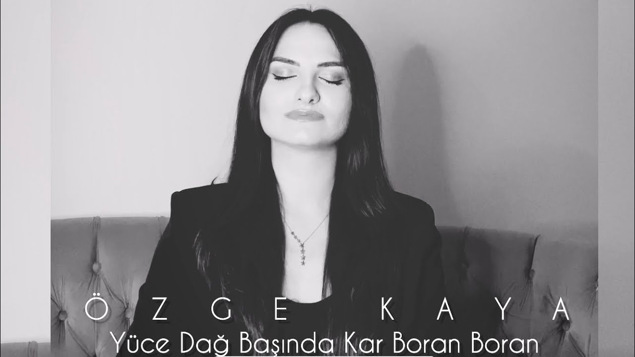 Yüce Dağ Başında Kar Boran Boran - ÖZGE KAYA - YouTube