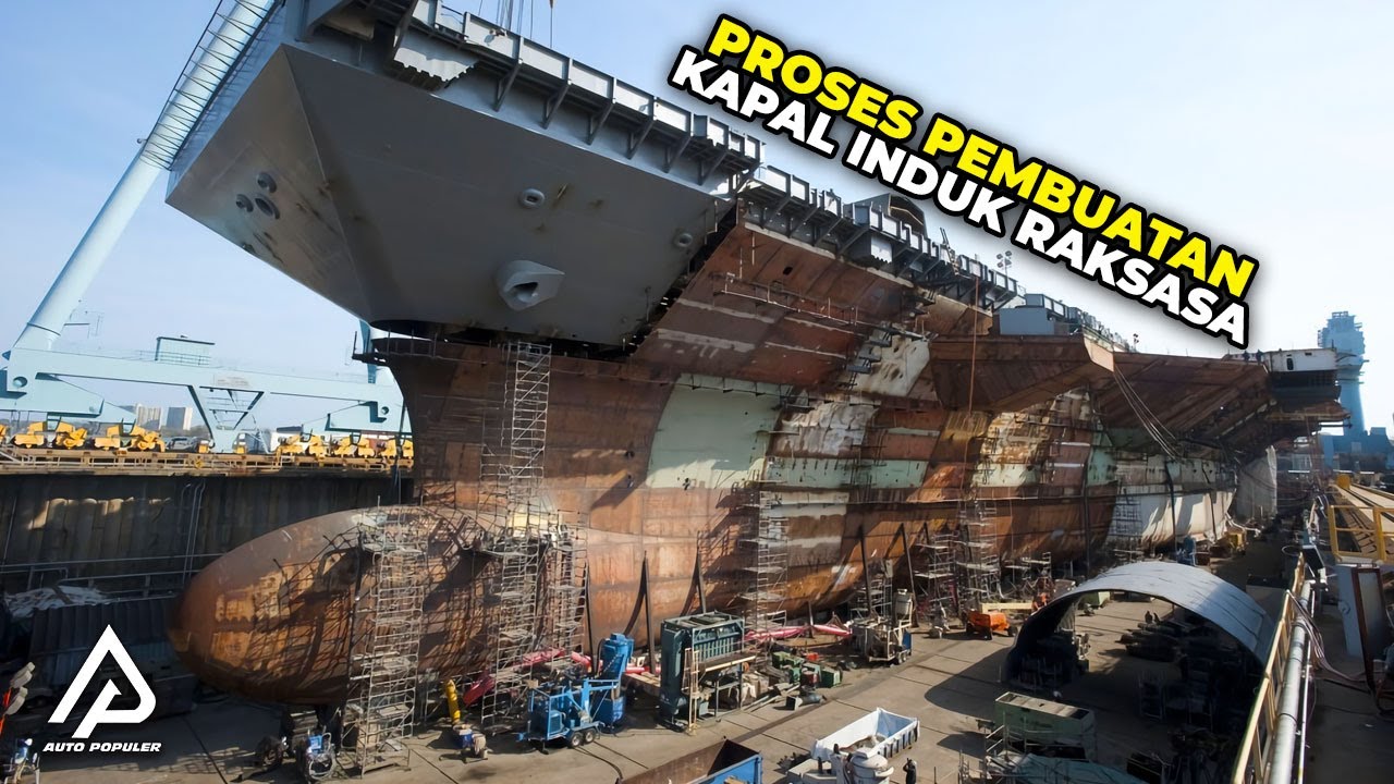 Cara Rakitnya Gimana? Ternyata Begini Proses Pembuatan Kapal Induk ...
