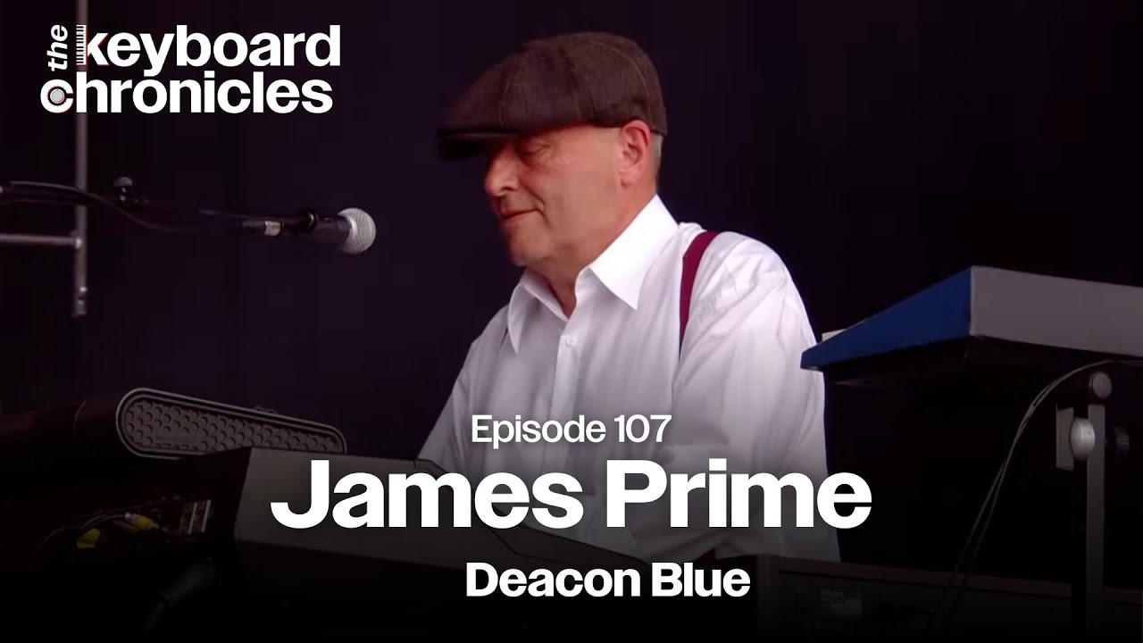 James Prime, Deacon Blue - Keyboard Chronicles Episode 107 - YouTube
