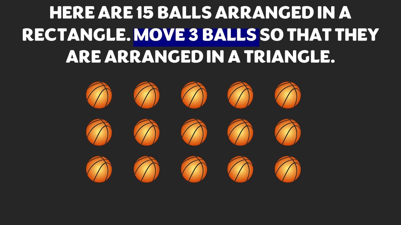 Here are 15 Balls arranged in a rectangle. Move 3 Balls so that they ...