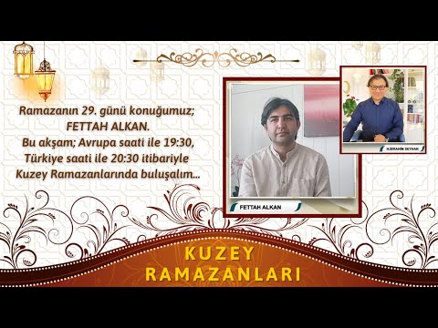 KUZEY RAMAZANLARI 29. BÖLÜM - Konuk: FETTAH ALKAN