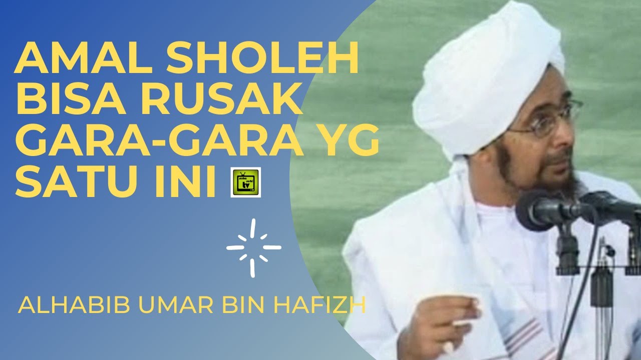 Amal Sholeh Bisa Rusak Gara-gara yg Satu Ini | Dzikir Menghilangkan Riya | Alhabib umar bin ...