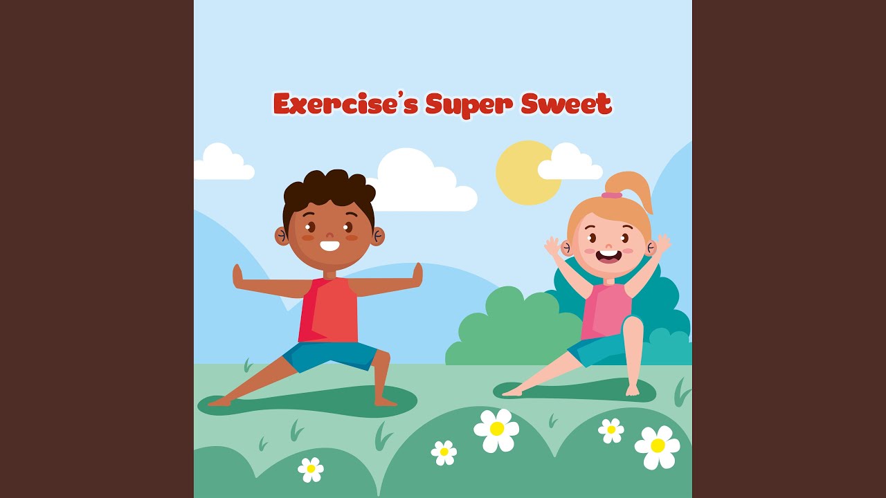 Exercise's Super Sweet - YouTube