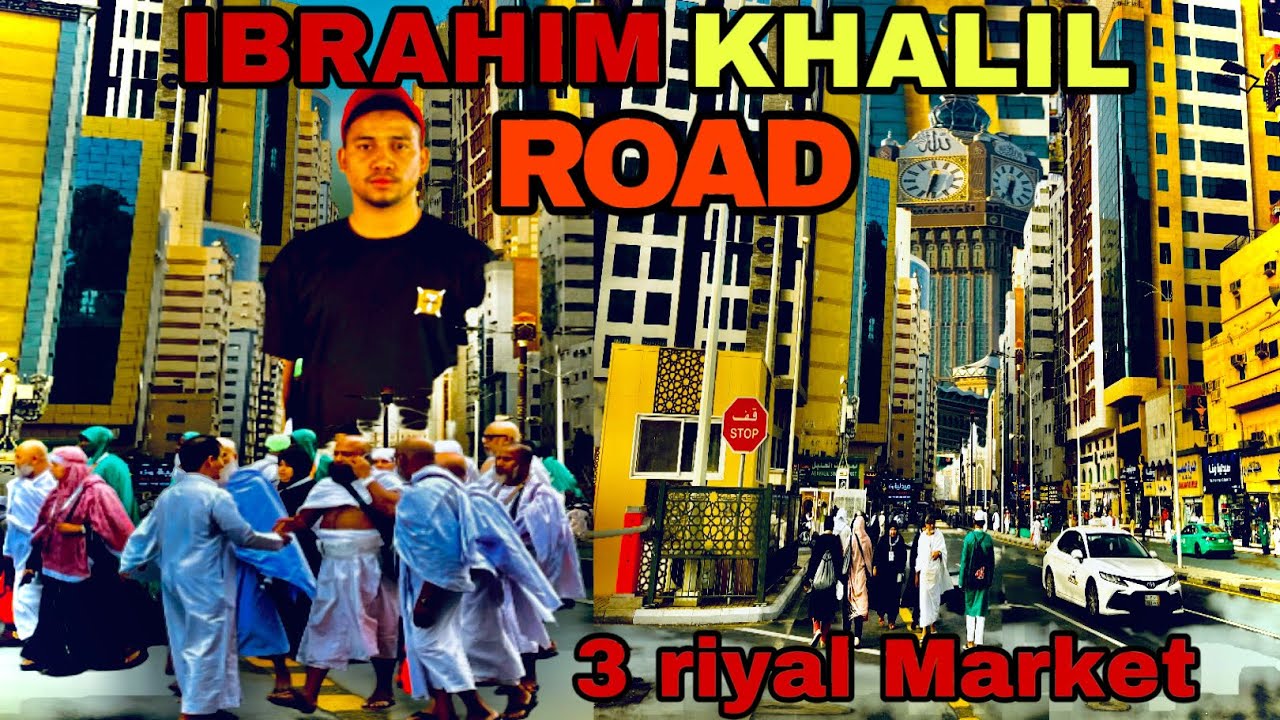 A visit of Ibrahim Al kahlil road Markit And hotels haram main haji hi ...